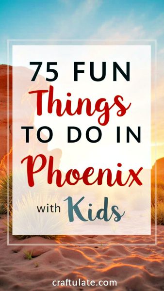 75 Fun Things to Do in Phoenix with Kids (2025 Updated) - Craftulate